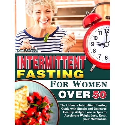 预订 Intermittent Fasting for Women Over 50: The Ultimate Intermittent Fasting Guide with Simple and Delicious Healthy W