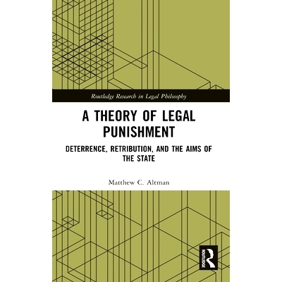 预订 A Theory of Legal Punishment: Deterrence, Retribution, and the Aims of the State 法律惩罚理论：威慑，报应和国家宗旨