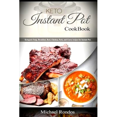 预订 Keto Instant Pot Cookbook: Ketogenic Soup, Breakfast, Beef, Chicken, Pork, Turkey and Curry recipes for Instant Pot