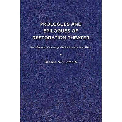 预订 Prologues and Epilogues of Restoration Theater: Gender and Comedy, Performance and Print 复辟剧场的序幕和结尾：性别