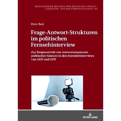 预订 Frage-Antwort-Strukturen im politischen Fernsehinterview: Zur Responsivität von Antwortsequenzen politischer Akteu