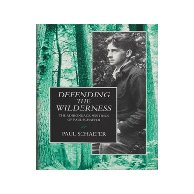 [预订]Defending the Wilderness: The Adirondack Writings of Paul Schaefer 9780815602378
