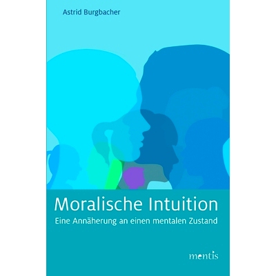 预订 Moralische Intuition: Eine Annäherung an einen mentalen Zustand 道德直觉: 9783957431233
