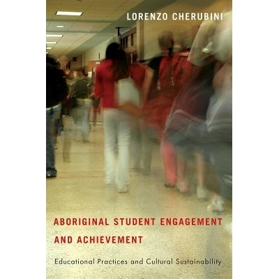 预订 Aboriginal Student Engagement and Achievement: Educational Practices and Cultural Sustainability 原住民学生的约定与