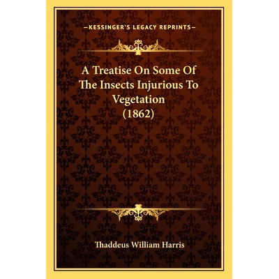 预订 A Treatise On Some Of The Insects Injurious To Vegetation (1862): 9781163922422
