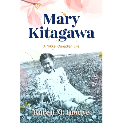 预订 Mary Kitagawa: A Nikkei Canadian Life 玛丽·北川：日经加拿大人的生活: 9781503640504