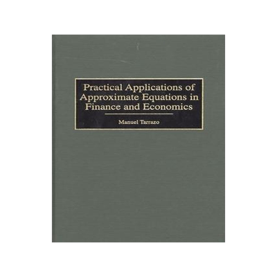 [预订]Practical Applications of Approximate Equations in Finance and Economics 9781567203936