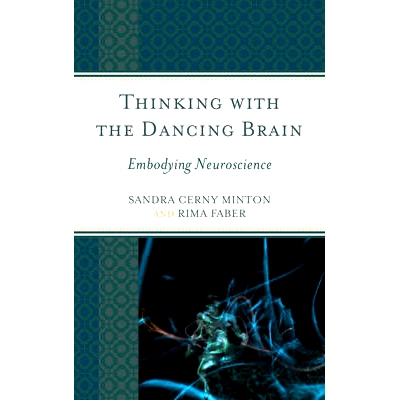 预订 Thinking with the Dancing Brain: Embodying Neuroscience 用舞蹈大脑思考：体现神经科学: 9781475812503