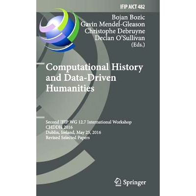 预订 Computational History and Data-Driven Humanities: Second IFIP WG 12.7 International Workshop, CHDDH 2016, Dublin, I