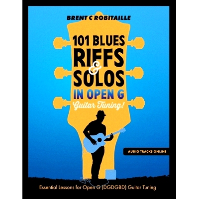 预订 101 Blues Riffs and Solos in Open G Guitar Tuning DGDGBD: Essential Blues Guitar Lessons in Open G Tuning (DGDGBD):