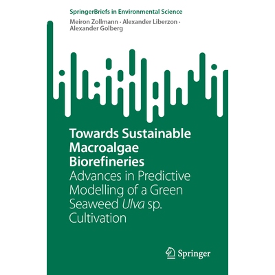 预订 Towards Sustainable Macroalgae Biorefineries Advances in Predictive Modelling of a Green Seaweed Ulva sp. Cultivati