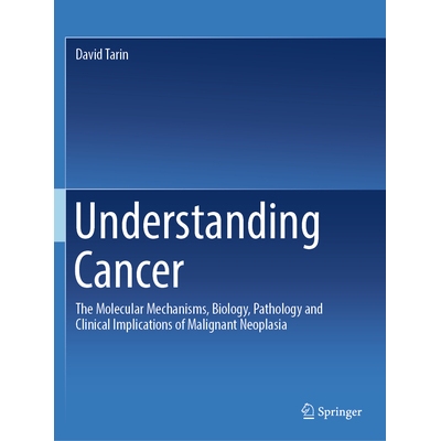 预订 Understanding Cancer The Molecular Mechanisms, Biology, Pathology and Clinical Implications of Malignant Neoplasia
