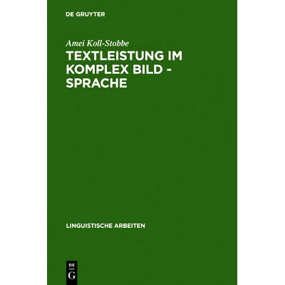 预订 Textleistung im Komplex Bild - Sprache: Semantische Prozesse und linguistische Repräsentation am Beispiel der klin