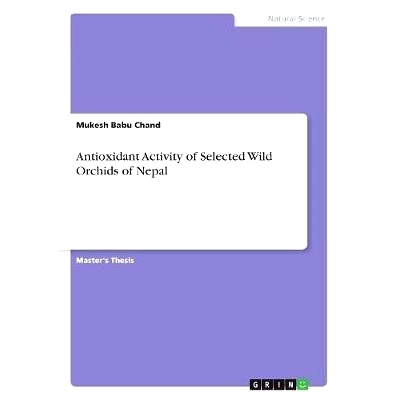 预订 Antioxidant Activity of Selected Wild Orchids of Nepal: 9783668613126