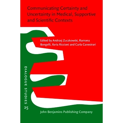 预订 Communicating Certainty and Uncertainty in Medical, Supportive and Scientific Contexts. 在*、支持和科学背景下沟通确
