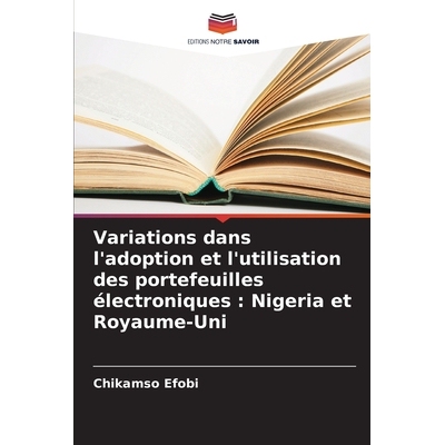 预订 Variations dans l’adoption et l’utilisation des portefeuilles électroniques : Nigeria et Royaume-Uni: DE: 978620