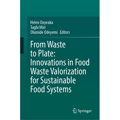 预订 From Waste to Plate Innovations in Food Waste Valorization for Sustainable Food Systems 从废弃物到餐盘：可持续食品