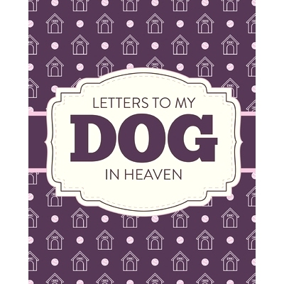 预订 Letters To My Dog In Heaven: Pet Loss Grief Heartfelt Loss Bereavement Gift Best Friend Poochie