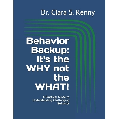 预订 Behavior Backup: It’s the WHY not the WHAT!: A Practical Guide to Understanding Challenging Behavior: 978197705194