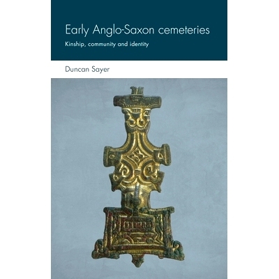 预订 Early Anglo-Saxon Cemeteries: Kinship, Community and Identity 早期的盎格鲁撒克逊公墓：血统，社区和身份: 97815261355