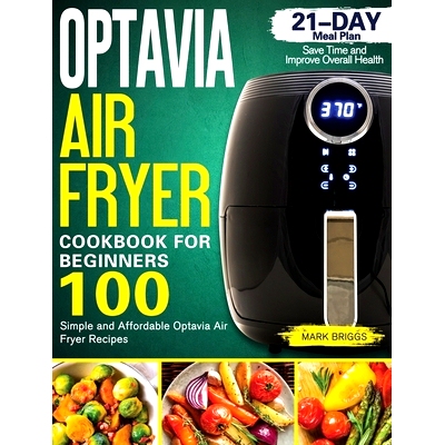 预订 Optavia Air Fryer Cookbook: Simple Optavia Air Fryer Recipes 21-Day Meal Plan Save Time and Improve Overall Health: