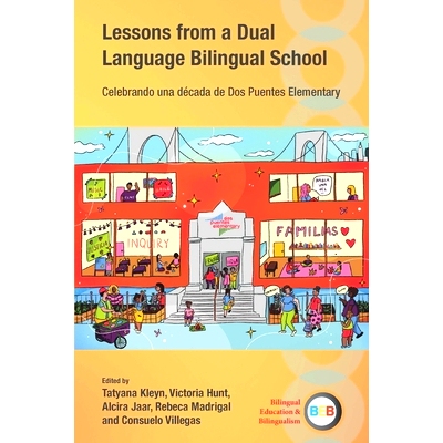 预订 Lessons from a Dual Language Bilingual School: Celebrando Una Década de DOS Puentes Elementary 双语学校的课程: 978