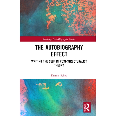 预订 The Autobiography Effect: Writing the Self in Post-Structuralist Theory 自传效应：在后结构主义理论中写作自我: 97803