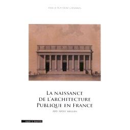 预订 La naissance de l’architecture publique en France (XVIe-XVIIIe siècles) 法国公共建筑的诞生（16-18世纪）: 97823622