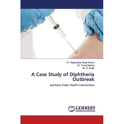 预订 A Case Study of Diphtheria Outbreak: and Early Public Health Intervention 白喉爆发个案研究: 9786200005236