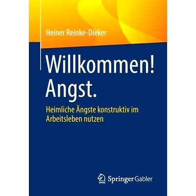 预订 Willkommen! Angst.: Heimliche Ängste konstruktiv im Arbeitsleben nutzen: 9783658369224
