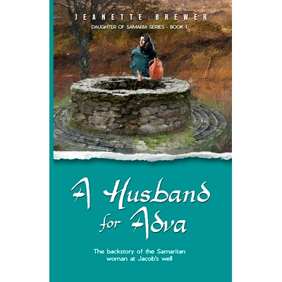 预订 A Husband for Adva: The backstory of the Samaritan woman at Jacob’s Well: 9798885831864