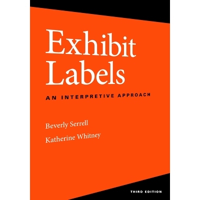 预订 Exhibit Labels: An Interpretive Approach, Third Edition 展览标签：一种解释性的方法，第三版: 9781538160459