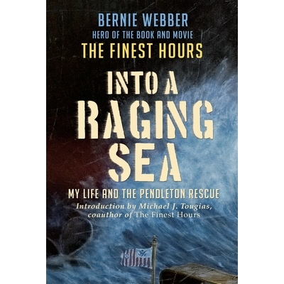 预订 Into a Raging Sea: My Life and the Pendleton Rescue 进入汹涌的大海：我的生活和彭德尔顿救援: 9780991340156