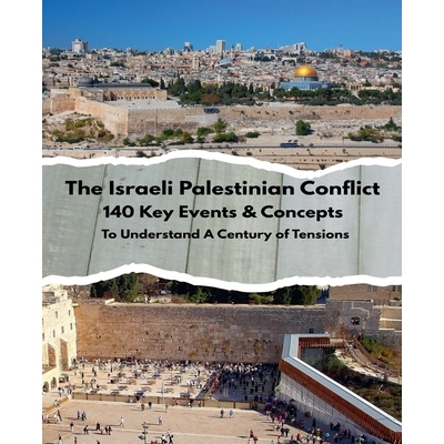预订 The Israeli Palestinian Conflict: 140 Key Events & Concepts to Understand A Century of Tensions 1914-2024 979823337