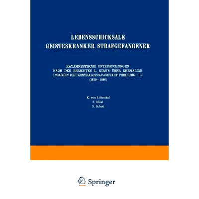 预订 Lebensschicksale Geisteskranker Strafgefangener: Katamnestische Untersuchungen Nach den Berichten L. Kirn’s Über