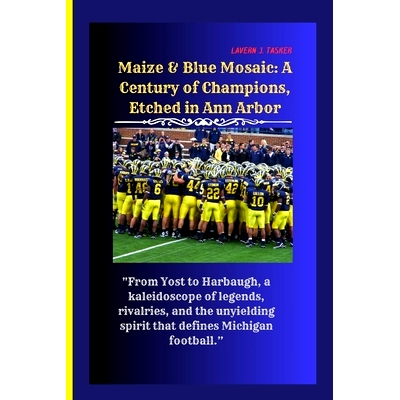 预订 Maize & Blue Mosaic: A Century of Champions, Etched in Ann Arbor: 