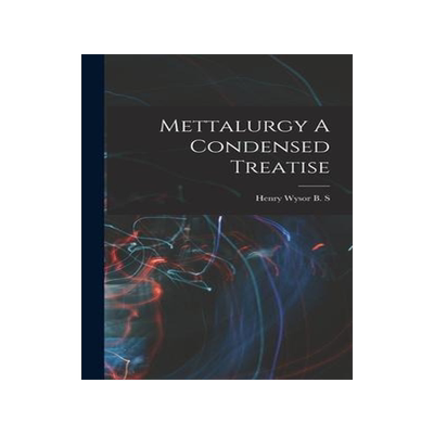 [预订]Mettalurgy A Condensed Treatise 9781019270950