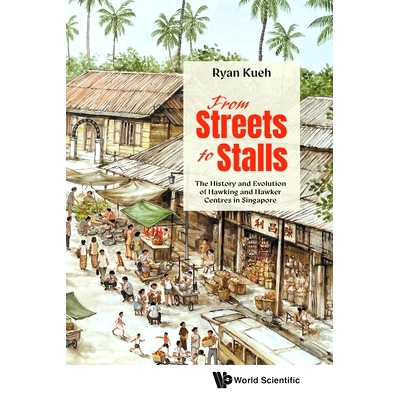 预订 From Streets to Stalls: The History and Evolution of Hawking and Hawker Centres in Singapore 从街头到摊档：新加坡街