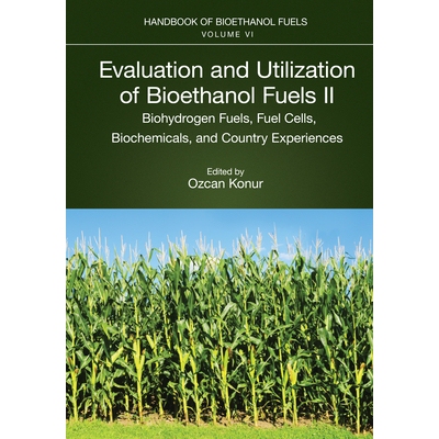 预订 Evaluation and Utilization of Bioethanol Fuels. II. Biohydrogen Fuels, Fuel Cells, Biochemicals, and Country Experi