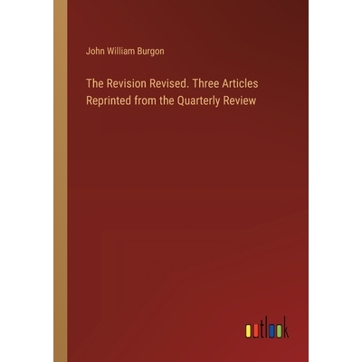 预订 The Revision Revised. Three Articles Reprinted from the Quarterly Review: 9783385355248