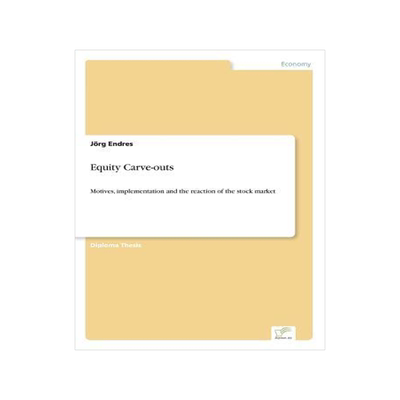 [预订]Equity Carve-outs: Motives, implementation and the reaction of the stock market 9783838652894