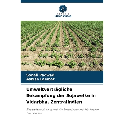 预订 Umweltverträgliche Bekämpfung der Sojawelke in Vidarbha, Zentralindien: Eine Biokontrollstrategie für die Gesund