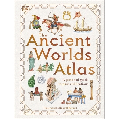 预订 The Ancient Worlds Atlas: A Pictorial Guide to Past Civilizations 古代世界地图集：古代文明的图解指南: 9780241605387