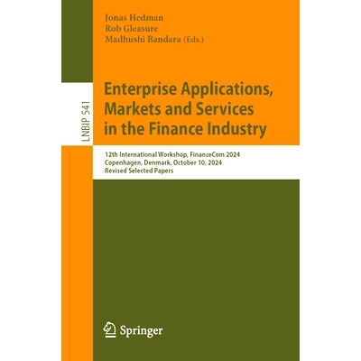 预订 Enterprise Applications, Markets and Services in the Finance Industry: 12th International Workshop, FinanceCom 2024