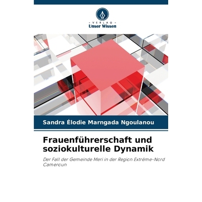 预订 Frauenführerschaft und soziokulturelle Dynamik: Der Fall der Gemeinde Meri in der Region Extrême-Nord Cameroun. D