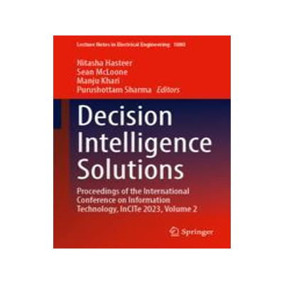 [预订]Decision Intelligence Solutions: Proceedings of the International Conference on Information Technolo 9789819959938