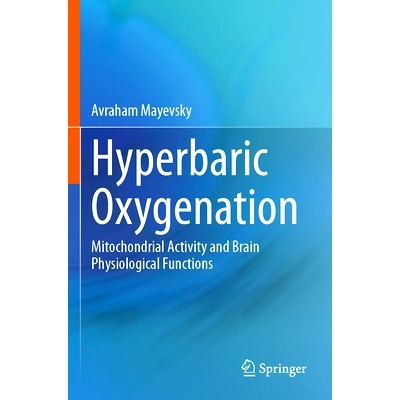 预订 Hyperbaric Oxygenation: Mitochondrial Activity and Brain Physiological Functions 高压氧合疗法：线粒体活性与脑生理功