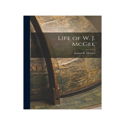 [预订]Life of W. J. McGee 9781017305456
