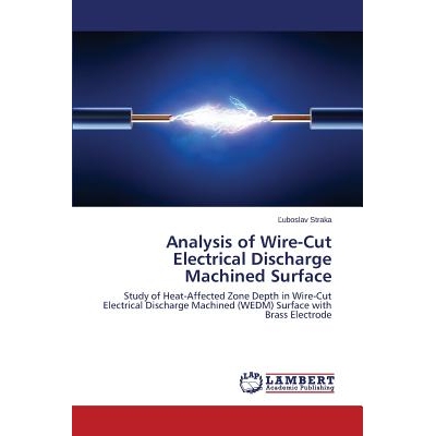 预订 Analysis of Wire-Cut Electrical Discharge Machined Surface 线切割放电加工表面的分析: 9783659644351