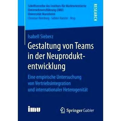 预订 Gestaltung von Teams in der Neuproduktentwicklung: Eine empirische Untersuchung von Vertriebsintegration und intern